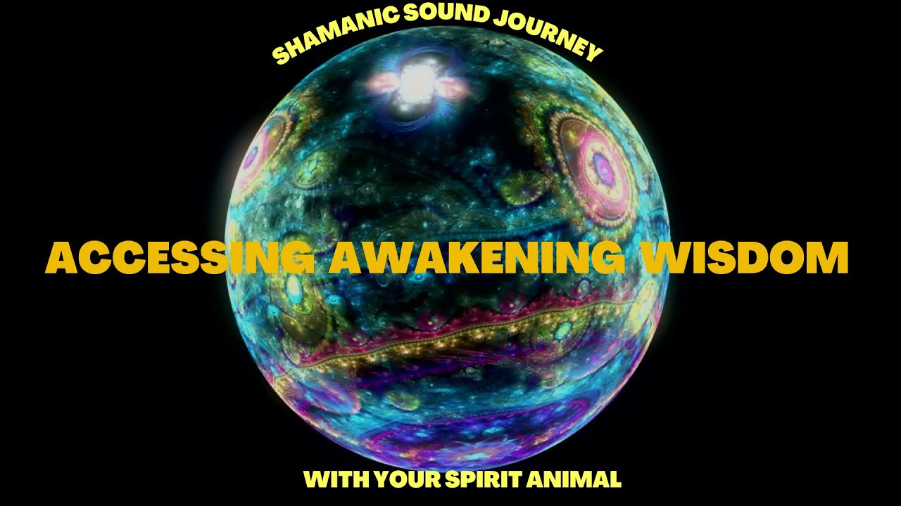 Tapping in to Your Awakening Wisdom: Shamanic Sound Journey - YouTube