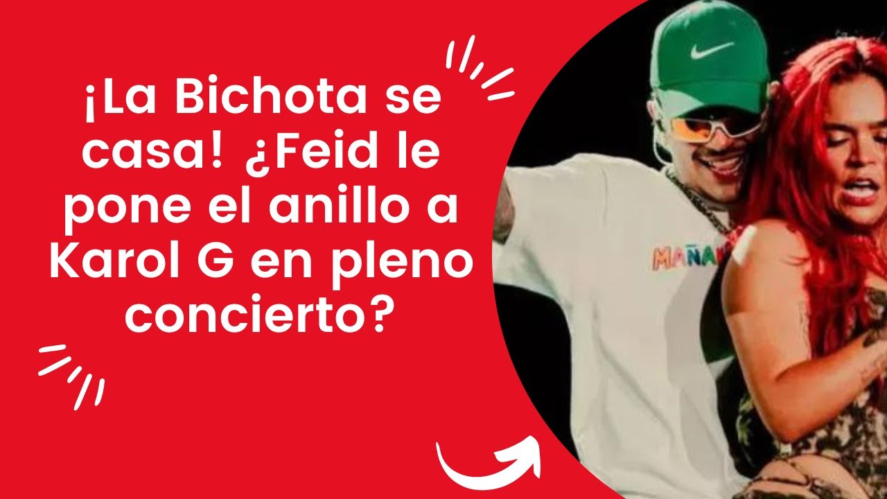¡La Bichota se casa! ¿Feid le pone el anillo a Karol G en pleno ...