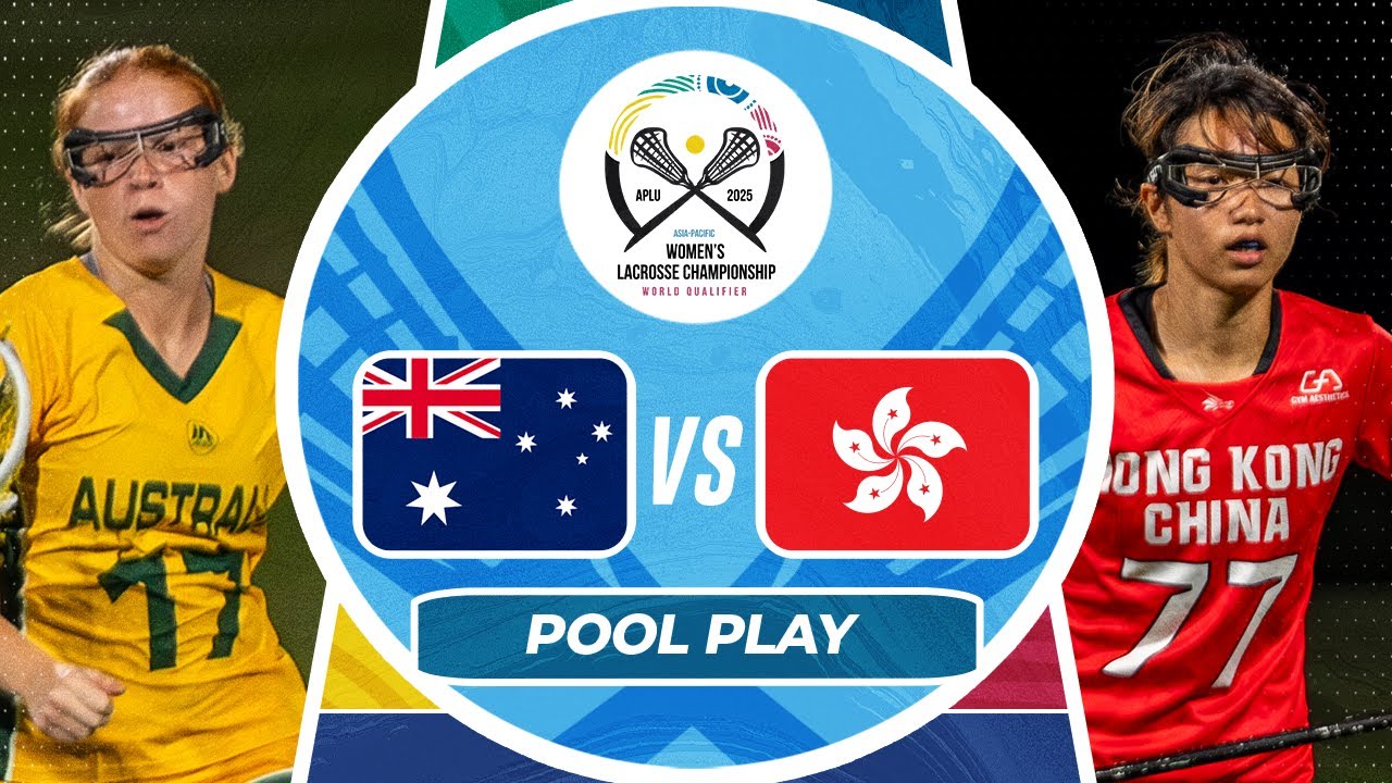 Australa v Hong Kong | Pool Play | 2025 Asia-Pacific Women’s Lacrosse ...