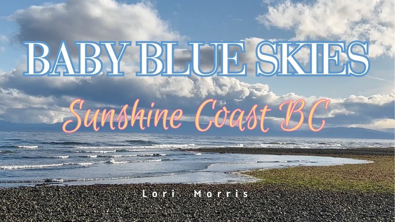 Sunshine Coast BC Ocean & "Baby Blue Skies" Song - YouTube