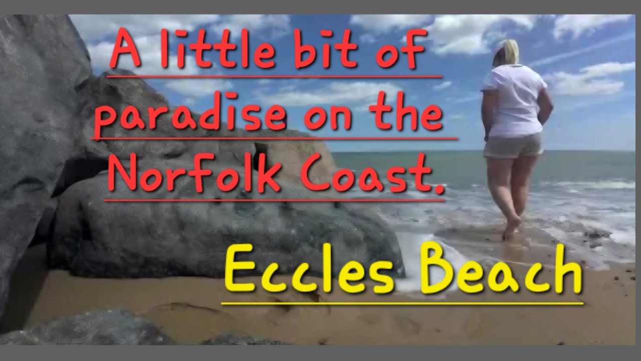 A Visit To The Seaside - Eccles Beach On The Norfolk Coast - A ...