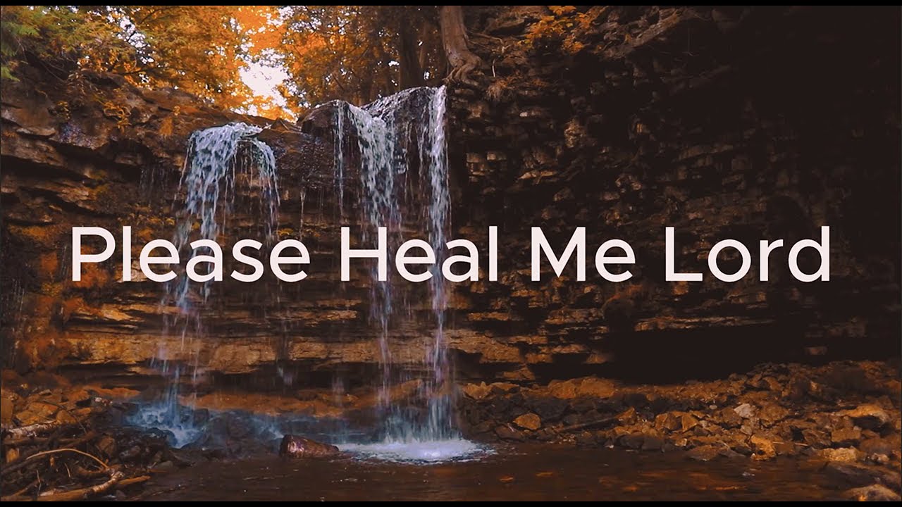 Please Heal Me Lord - YouTube