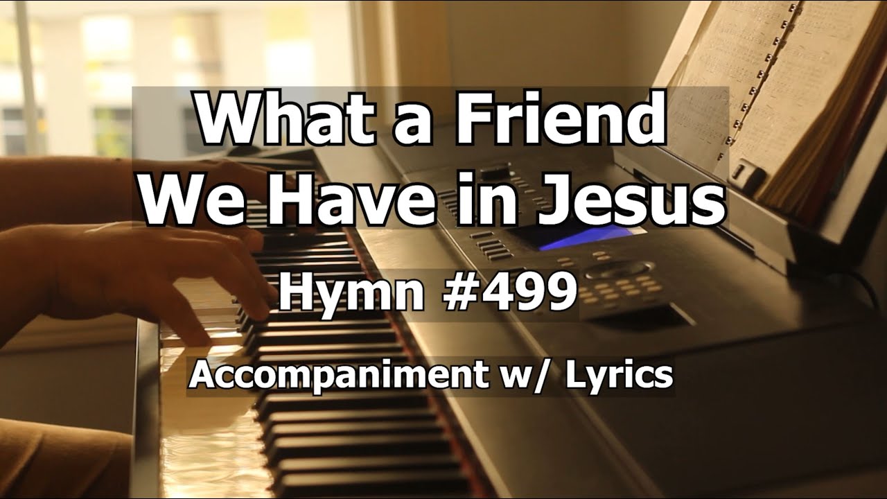 What a Friend We Have in Jesus - Worship Hymn Piano w/ Lyrics - YouTube