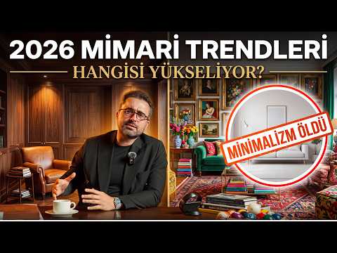 Mimar'dan 2026 Trendleri (Minimalizm ÖLDÜ)