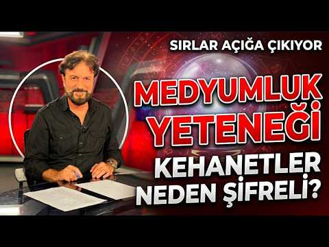 MEDYUMLUK YETENEĞİ..?  KEHANETLER NEDEN ŞİFRELİ..?