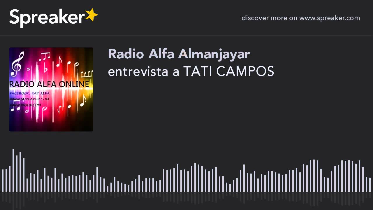 entrevista a TATI CAMPOS (part 1 of 5) - YouTube