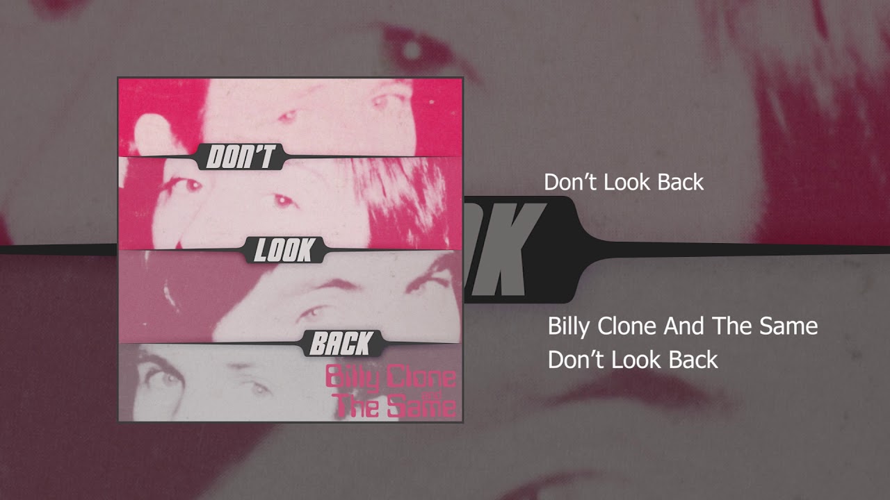Don't Look Back | Billy Clone And The Same - YouTube