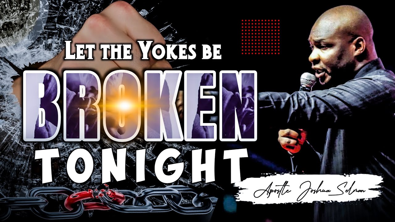 [10TH MONDAY OCTOBER ] YOKE BREAKING PRAYER | APOSTLE JOSHUA SELMAN ...