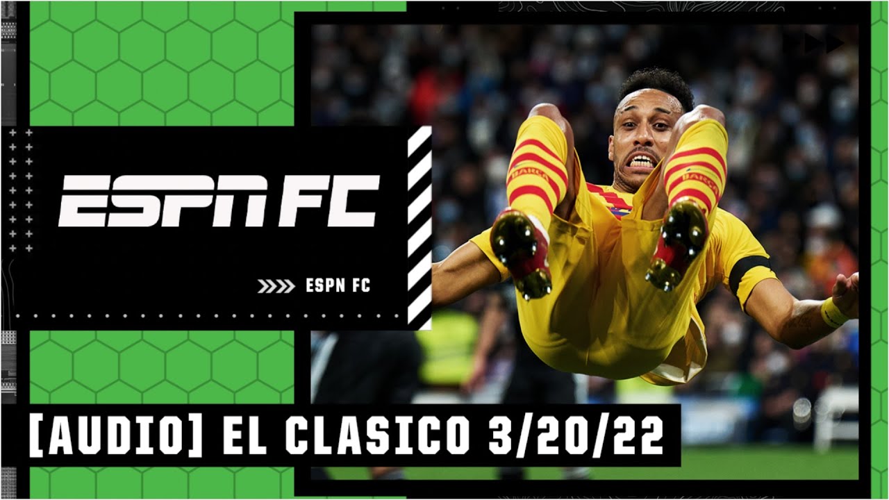 [AUDIO] El Clasico’s BEST moments from Barcelona’s win | ESPN FC - YouTube