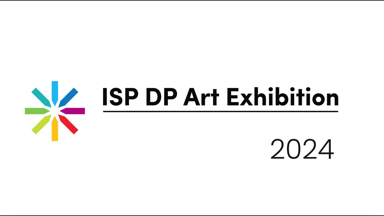 ISP DP Art Exhibition 2024 - YouTube