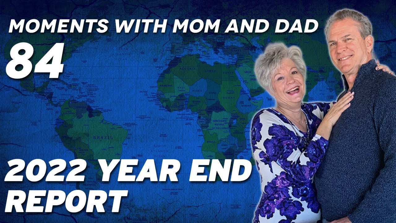 Moments with Mom and Dad #84 - 2022 YEAR END REPORT - YouTube