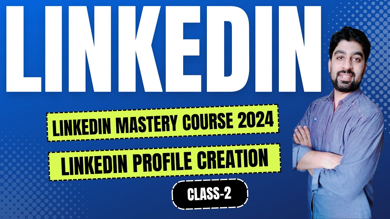 How to Create a Professional LinkedIn Profile I LinkedIn Mastery Course ...