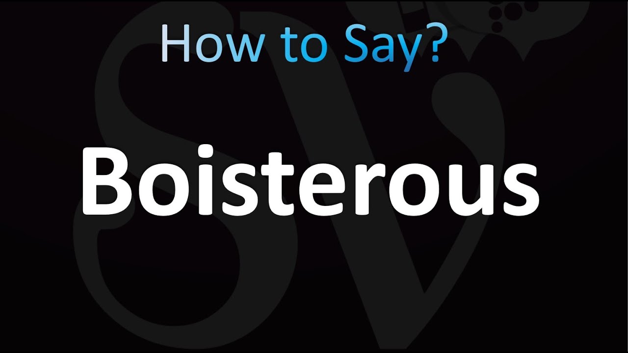 How to Pronounce Boisterous (CORRECTLY!) - YouTube