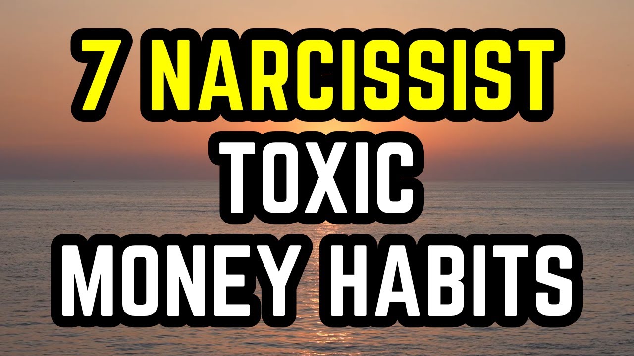 7 Narcissists Toxic Money Habits You Need To Know - YouTube