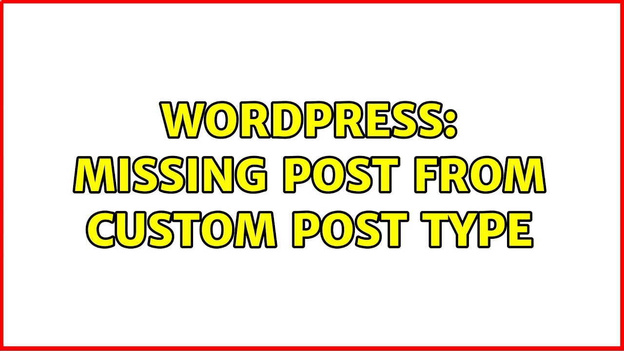 Wordpress: Missing Post from Custom Post Type - YouTube
