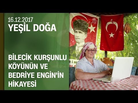 Bilecik Kurşunlu köyünün ve Bedriye Engin'in hikayesi - Yeşil Doğa 16.12.2017 Cumartesi