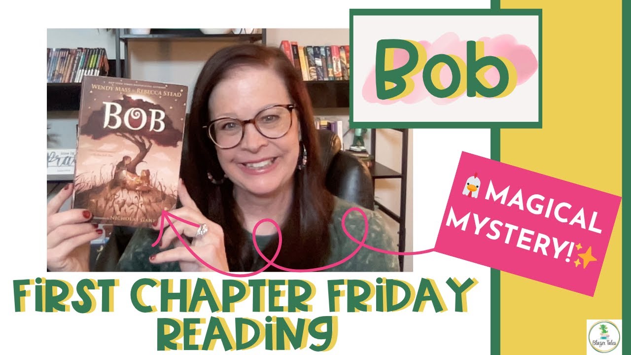 📚 First Chapter Friday | Bob by Wendy Mass & Rebecca Stead 🐔💖 A Magic ...