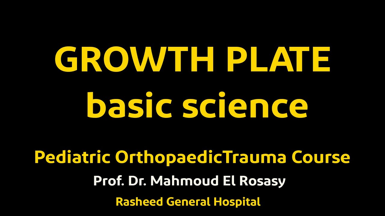 GROWTH PLATE basic science | lec 01 | Pediatric Orthopaedic Trauma Course - YouTube