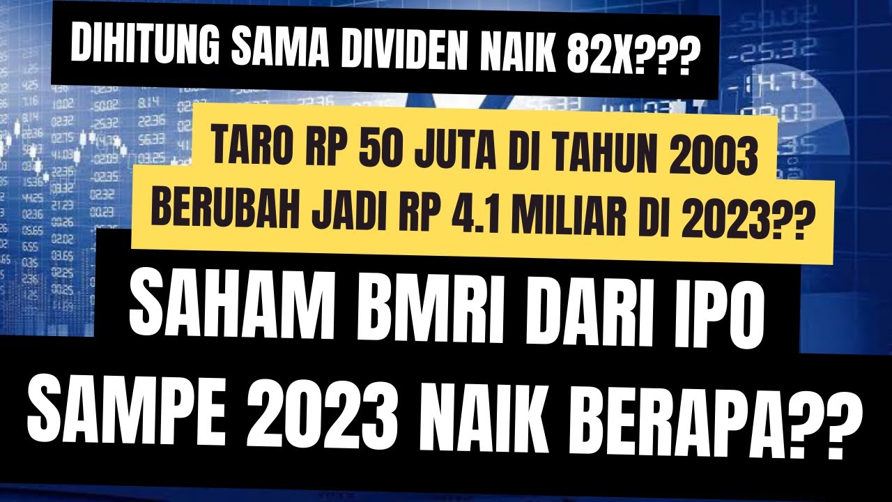 Saham BMRI dari IPO Sampe 2023 Sama Dividennya Naik 82x?? - Taro Rp 50 Juta Jadi Rp 4.1 Miliar ...
