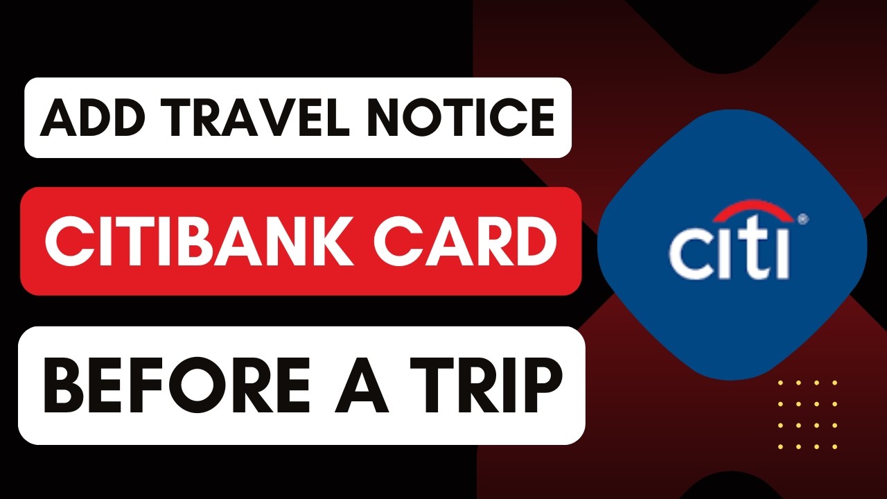 How to add a travel notice to your Citibank card before a trip - YouTube