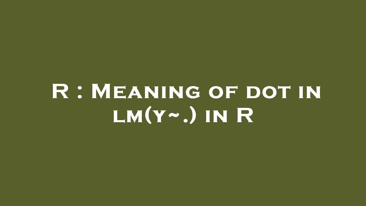 R : Meaning of dot in lm(y~.) in R - YouTube