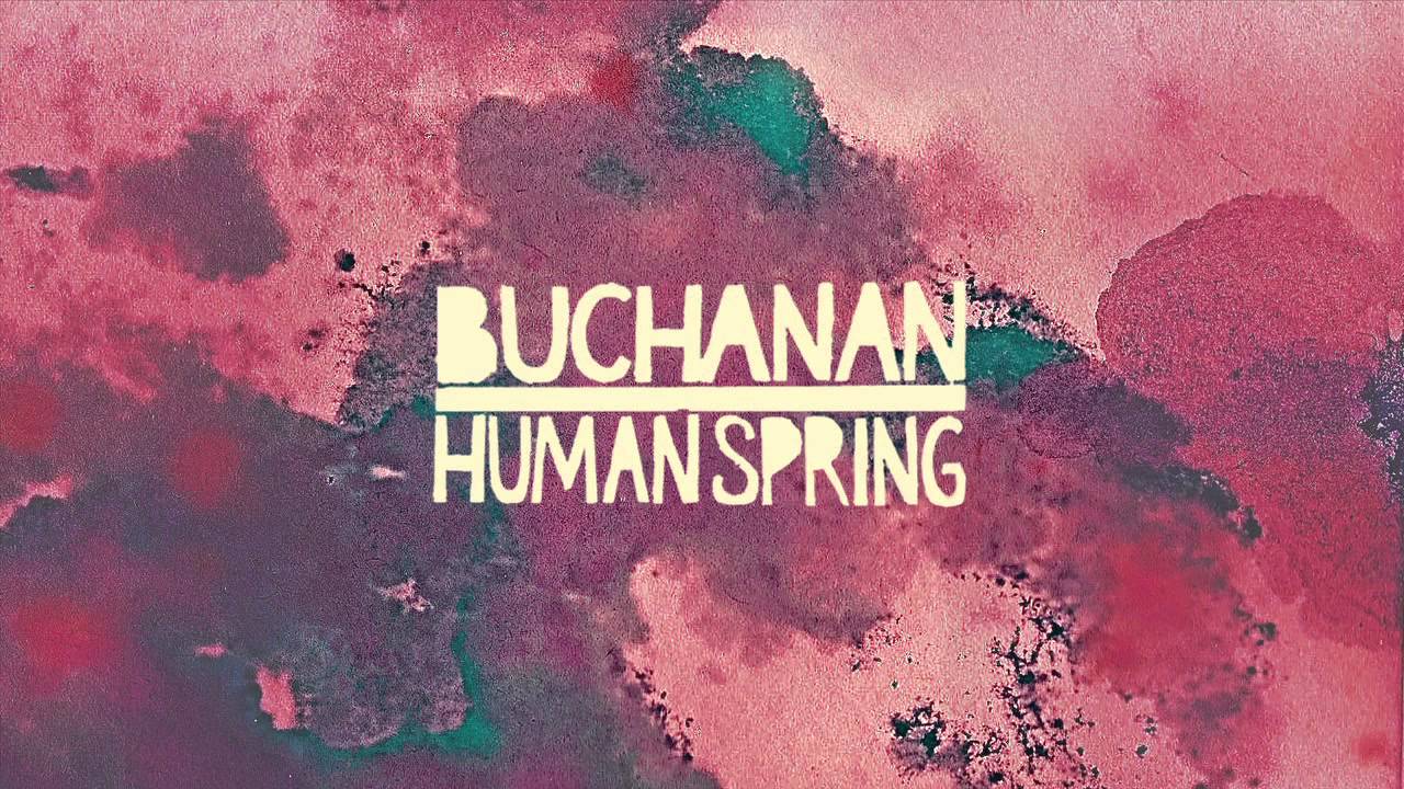 Buchanan - Human Spring (with Lyrics) - YouTube