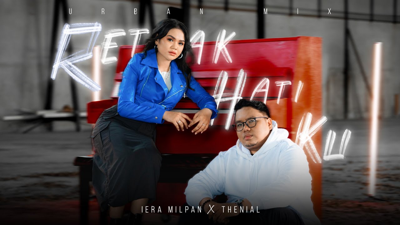 Iera Milpan ft. Thenial - Retak Hatiku (Urban Mix) OFFICIAL MUSIC VIDEO ...