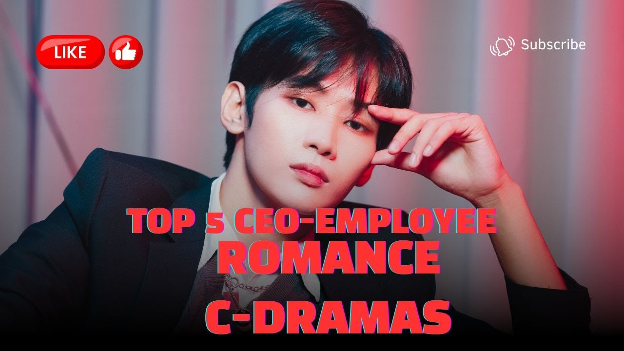 Top 5 CEO-Employee Romance C-Dramas You Can’t Miss #romantic # ...
