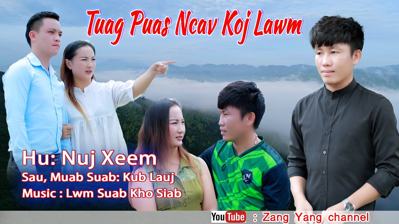 tuag Puas Ncav Koj Lawm-by nuj xeem Copyrights zang yang channel. - YouTube