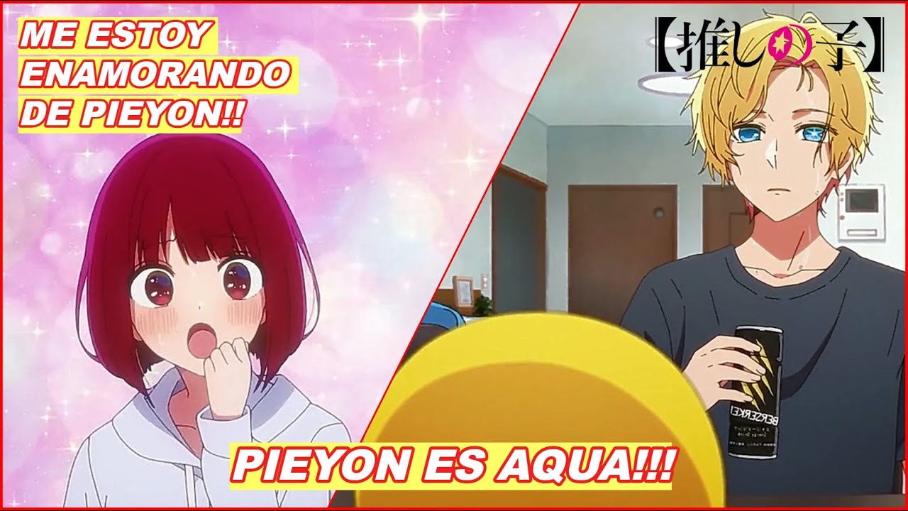 Kana se enamora de Pieyon - Pieyon es Aqua「Oshi no Ko 」Capitulo 10 ...