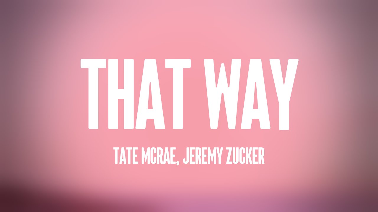 That way - Tate McRae, Jeremy Zucker {Lyrics Video} 💤 - YouTube