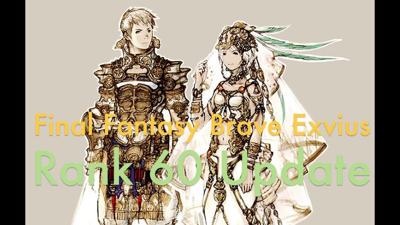 Final Fantasy Brave Exvius (FFBE) - Rank 60 Update - YouTube