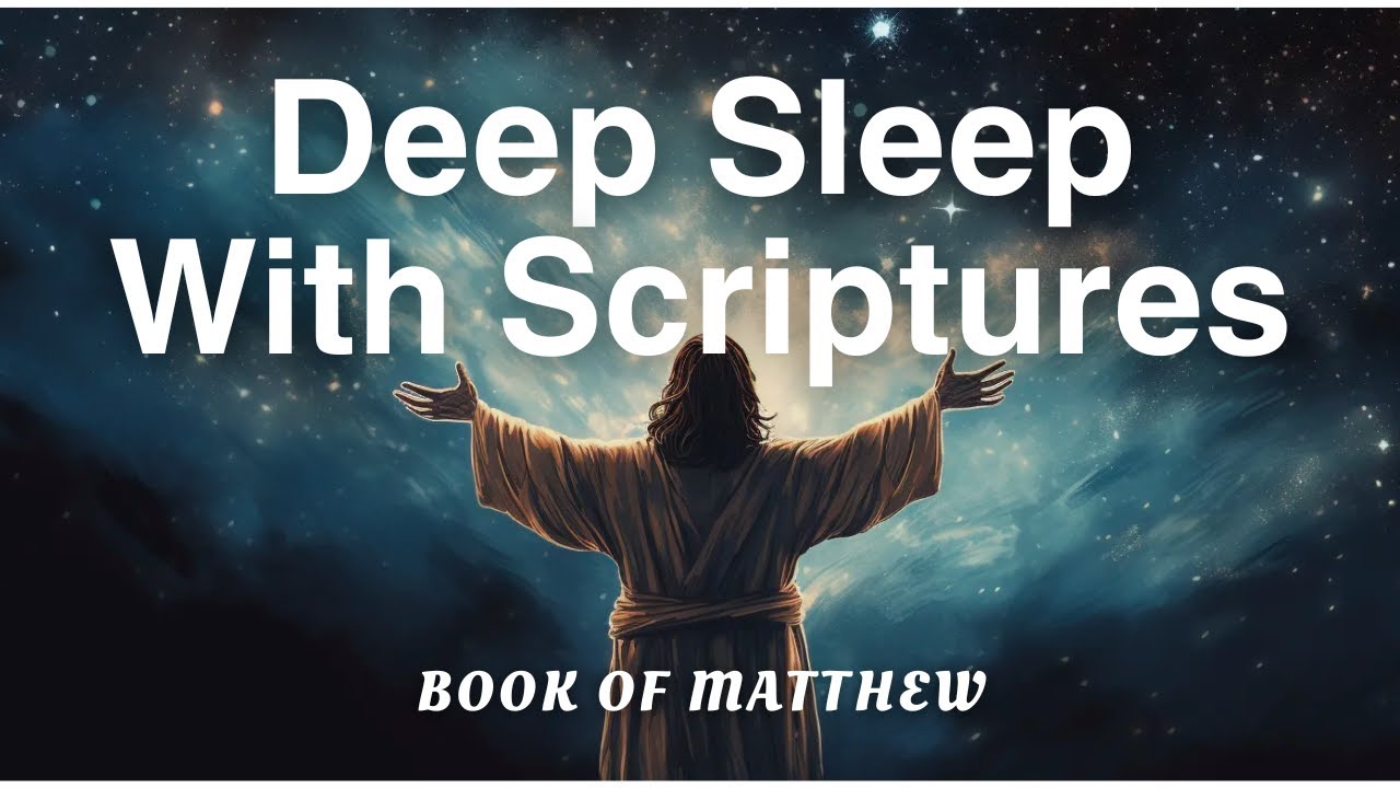 Soothing Sleep Bible Meditation | The Book of Matthew | Calming ...