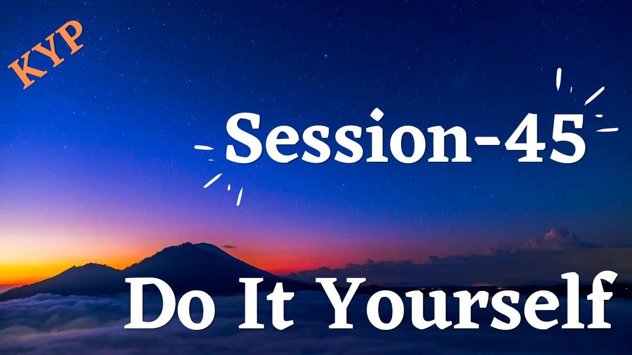 kyp session 45 do it yourself | kyp do it yourself session 45 | do it yourself session 45 ...