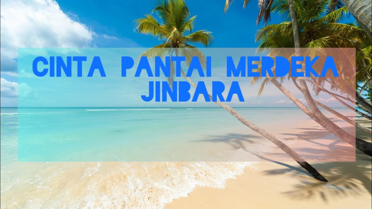 Cinta Pantai Merdeka Jinbara - YouTube