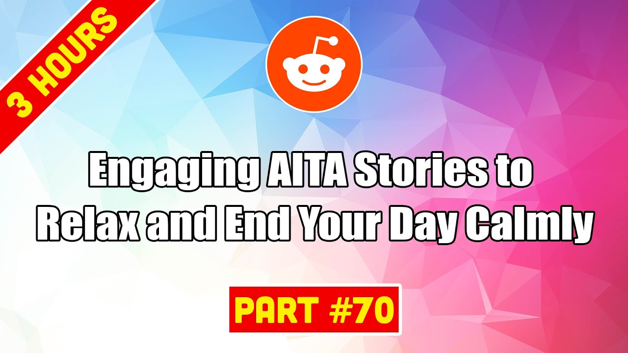 3 Hours of Engaging AITA Stories to Relax and End Your Day Calmly Best ...
