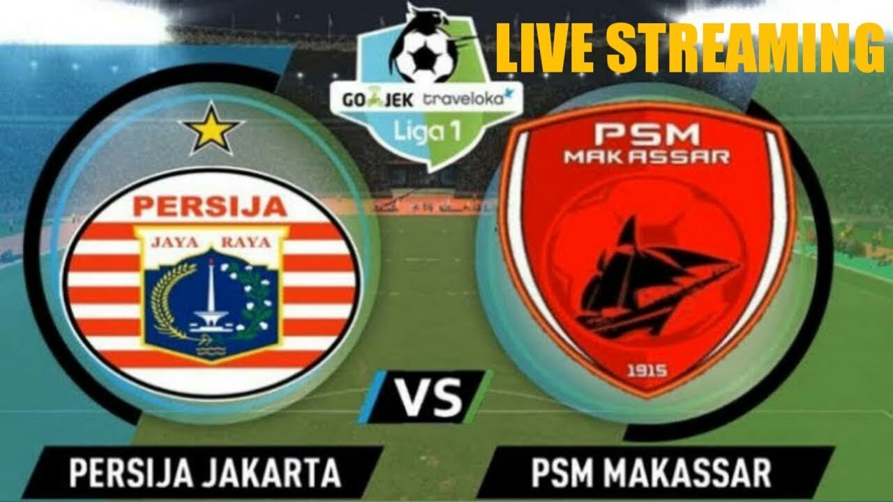 HD LIVE LIGA 1 PERSIJA JAKARTA VS PSM MAKASSAR - YouTube