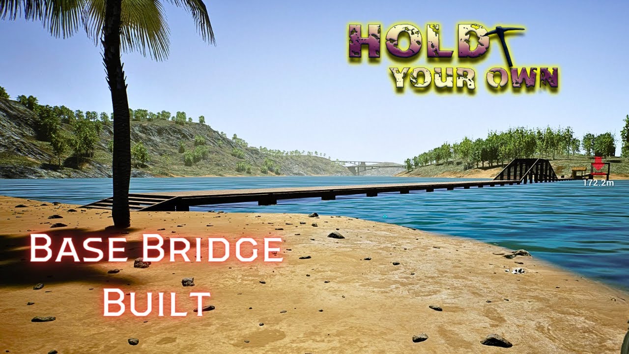 Base Bridge Built. | Hold Your Own Gameplay EP05 2024 - YouTube