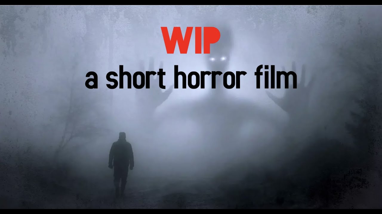 WIP | A Short Horror Film - YouTube