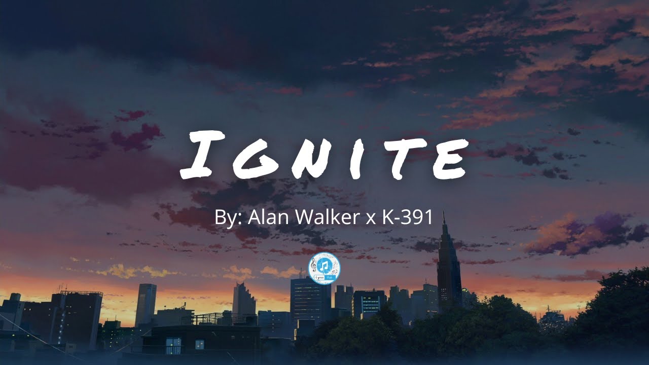 Ignite (Lyrics) - Alan Walker x K-391 #aesthetic #lyrics - YouTube