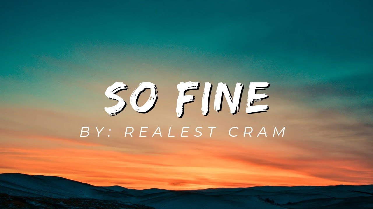 So Fine (Lyrics) | By: Realest Cram - YouTube