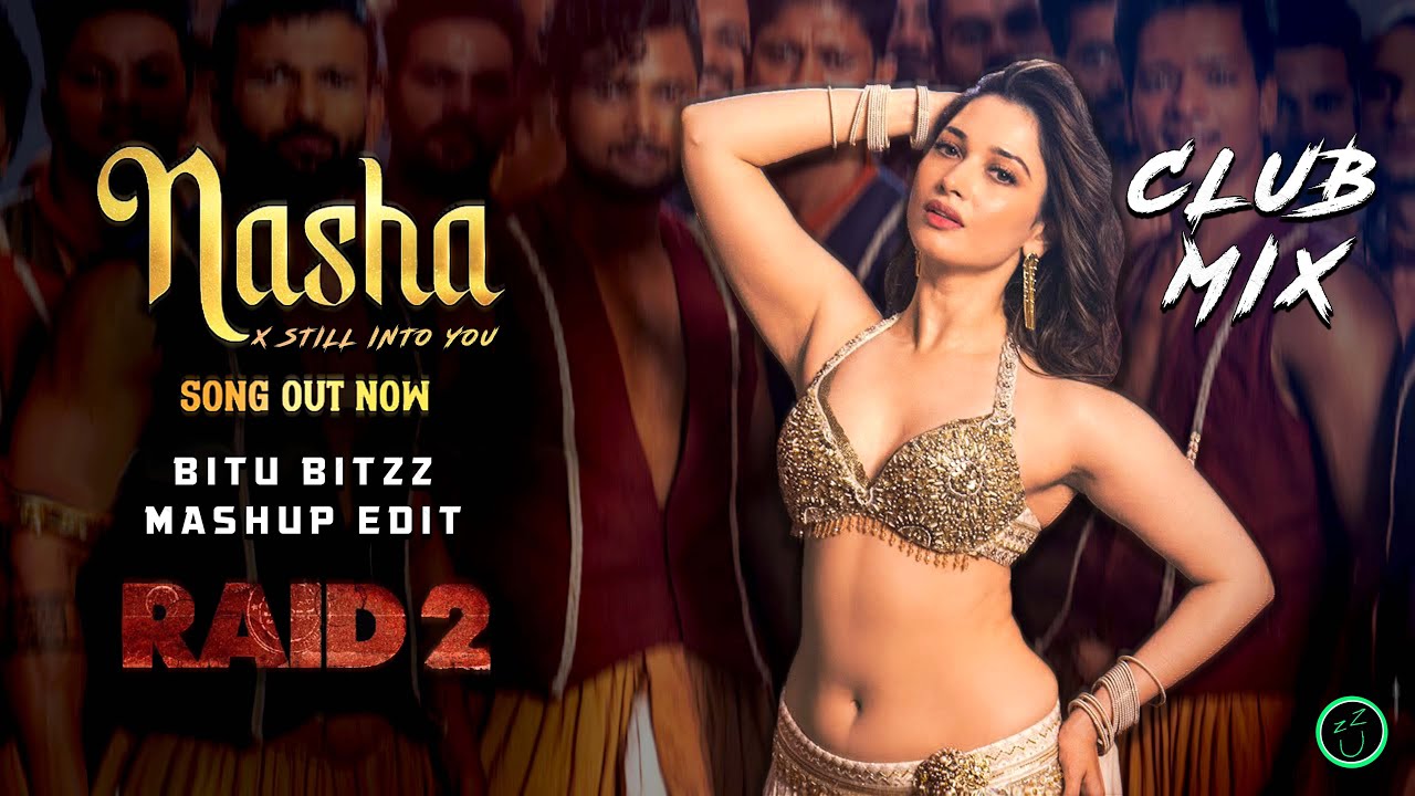 Nasha x Still Into You (Club Mix) | Tamannaah B | CYRIL | RAID 2 Mashup Edit | Bitu Bitzz Remix ...