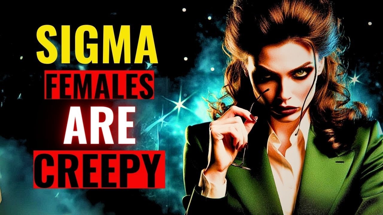 8 Mosts CREEPY Things All Sigma Females Do - YouTube