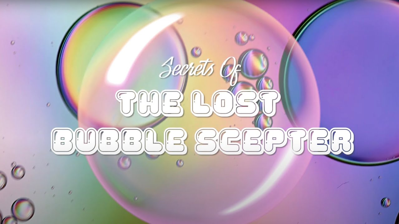 Secrets Of The Lost Bubble Scepter | Film Camp 2024 - YouTube