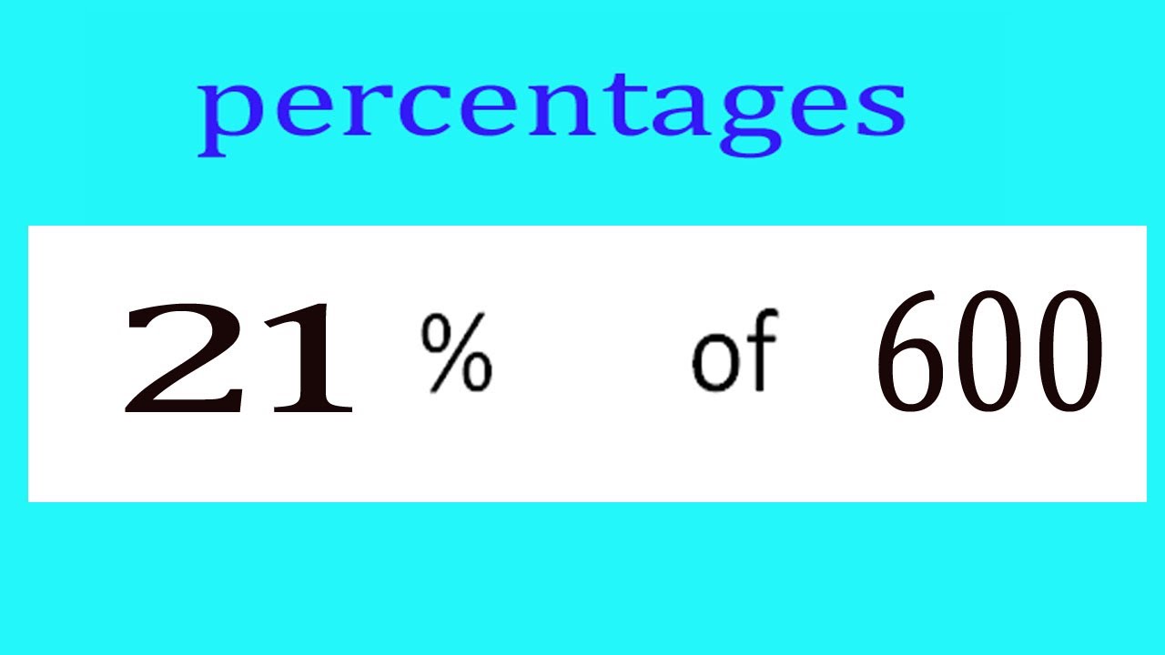 Percentages 21 Percentage(%) of 600 - YouTube