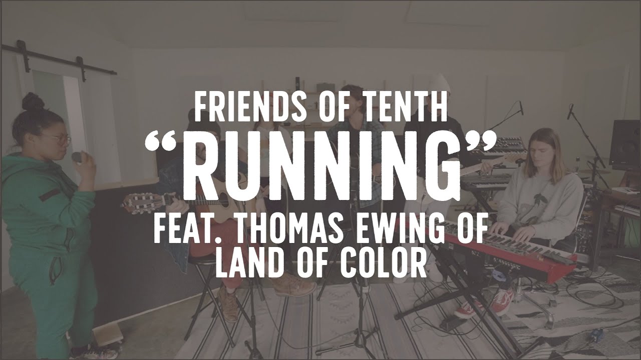 FRIENDS OF TENTH: Running (feat. Thomas Ewing of Land of Color) - YouTube
