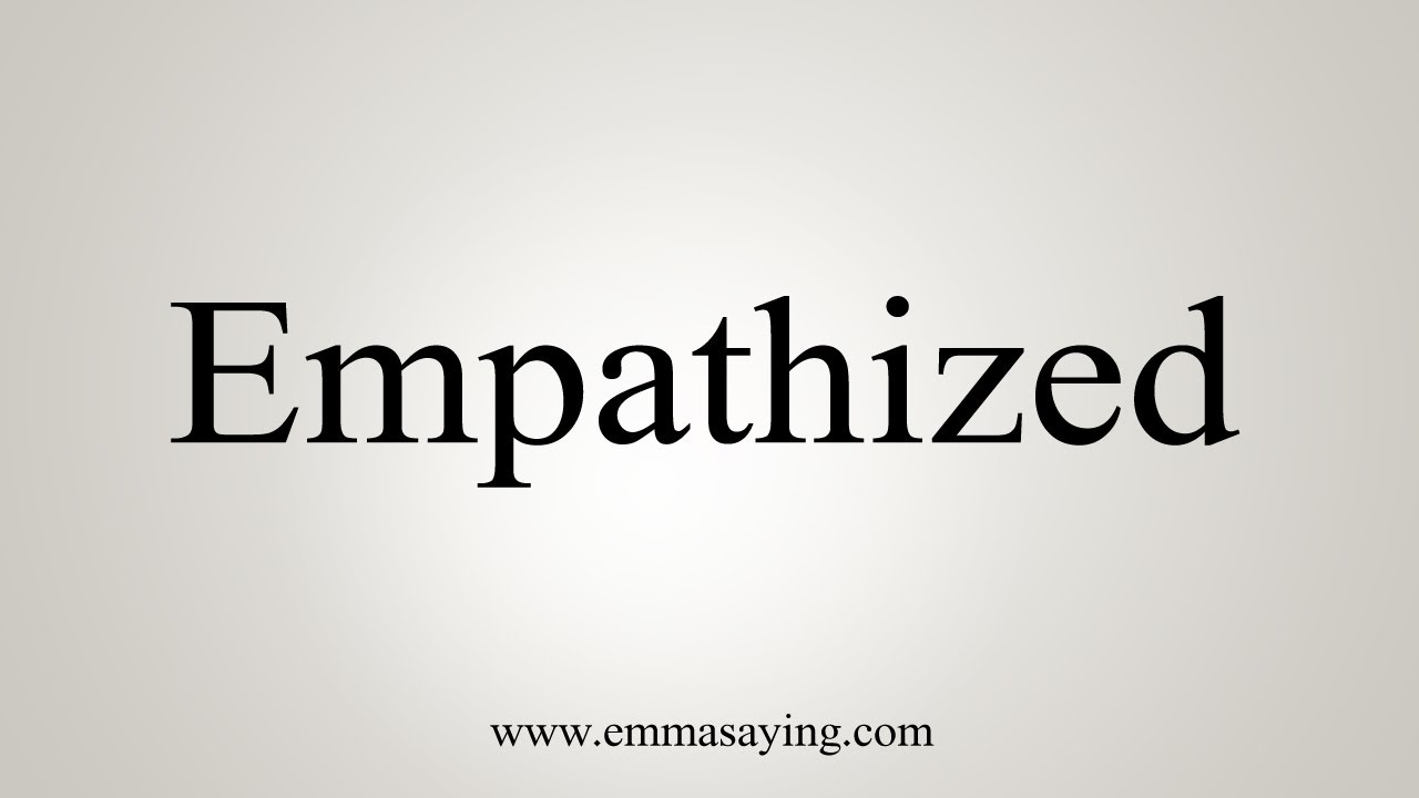 How To Say Empathized - YouTube