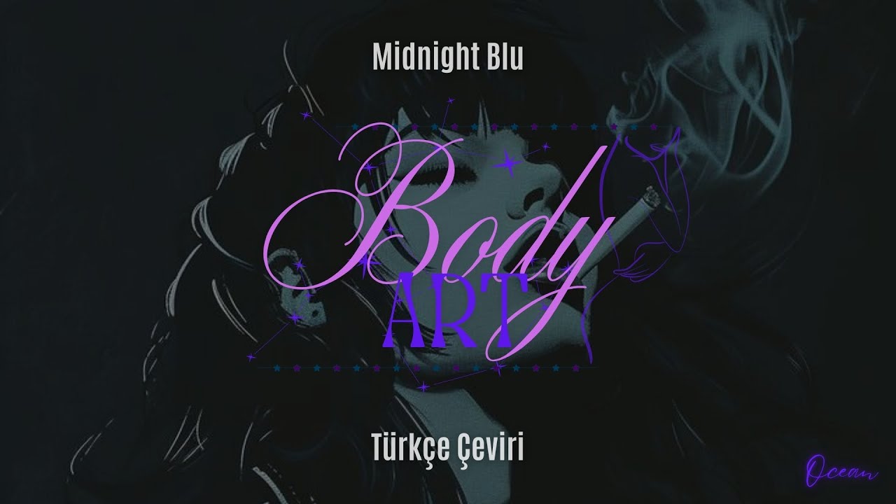 Midnight Blu - Body Art Türkçe Çeviri + Lyrics - YouTube