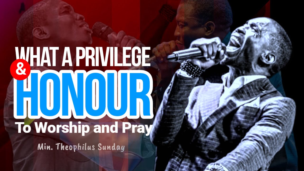 Min Theophilus Sunday || What a Privilege and HONOUR to Worship My LORD ...