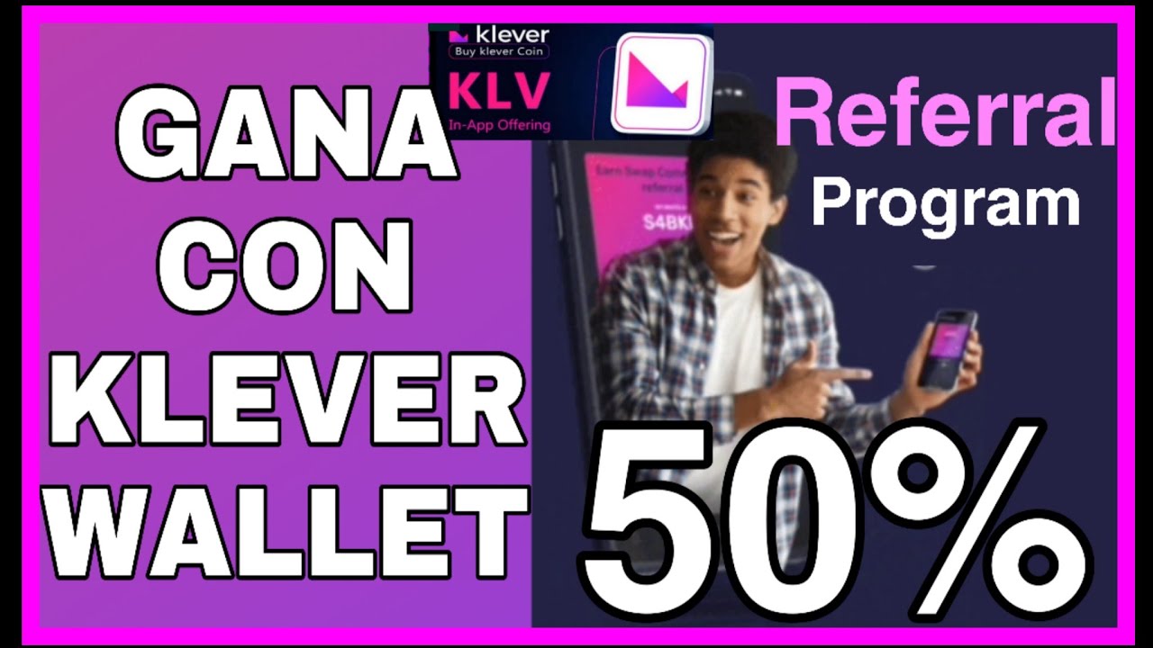 Klever.io GANA 50% SWAP FEES POR REFERIDO EN LA KLEVER WALLET ...